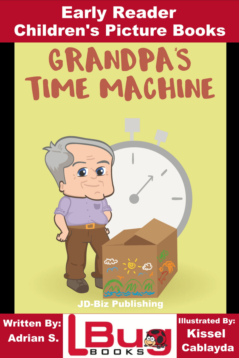Grandpa's Time Machine - Early Reader - Children's Picture Books ...